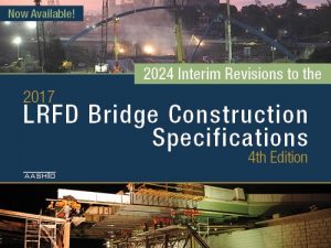 AASHTO Journal - AASHTO Issues Interim LRFD Bridge Spec Revisions